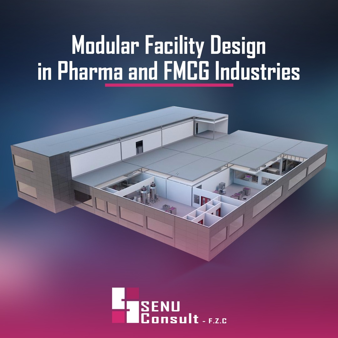 Modular Facility Design in Pharma and FMCG Industries - Senu Consult